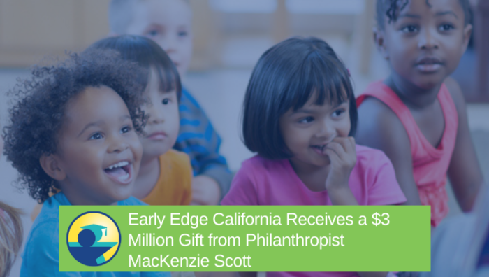 Early Edge California Receives a $3 Million Gift from Philanthropist ...